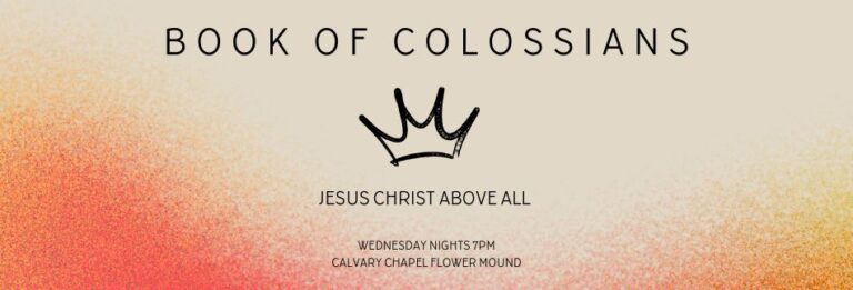 Colossians - Wednesday Nights - Calvary Chapel Flower Mound